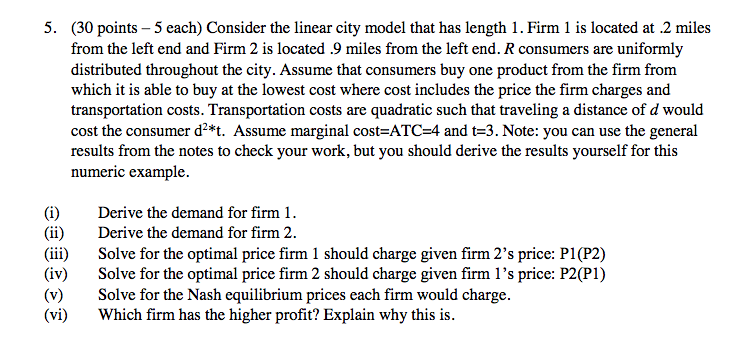 Solved 5. (30 points-5 each) Consider the linear city model | Chegg.com