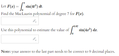 Solved Let F(x)=∫0xsin(4t2)dt Find the MacLaurin polynomial | Chegg.com