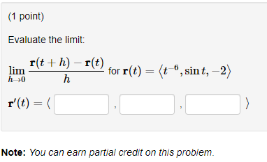 Solved (1 point) Evaluate the limit r(t + h) – r(t) for r(t) | Chegg.com