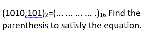 Solved (1010,101)2=(…………)16 Find the parenthesis to satisfy | Chegg.com