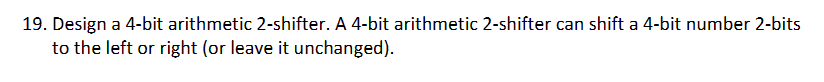 Solved 19. Design a 4-bit arithmetic 2-shifter. A 4-bit | Chegg.com