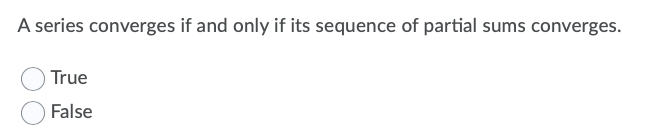 Solved A series converges if and only if its sequence of | Chegg.com