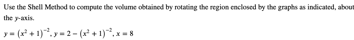 Solved Use the Shell Method to compute the volume obtained | Chegg.com