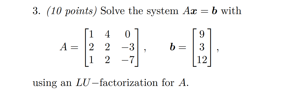 Solved Solve the system Ax = b using an LU−factorization | Chegg.com