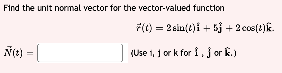 Solved Find the unit normal vector for the vector-valued | Chegg.com