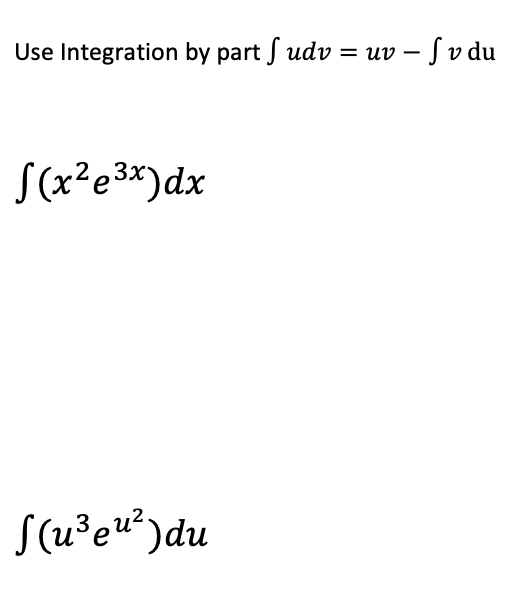 Solved Use Integration by part ſ udv = uv – S v du | Chegg.com