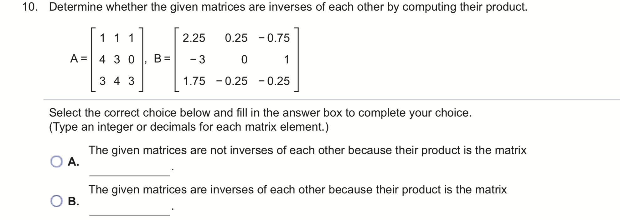 Solved 10. Determine whether the given matrices are inverses | Chegg.com