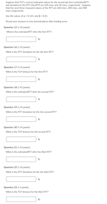 Solved Suppose that TCP's current estimated values for the | Chegg.com