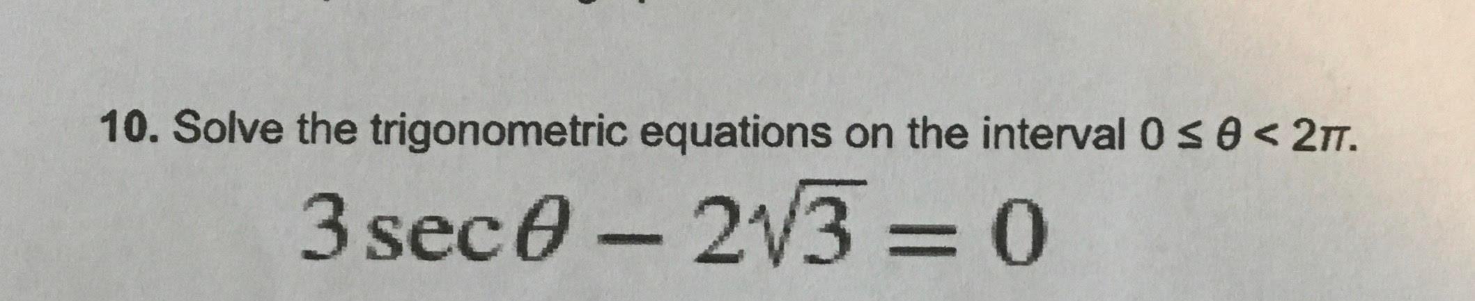 Solved 10. Solve the trigonometric equations on the interval | Chegg.com
