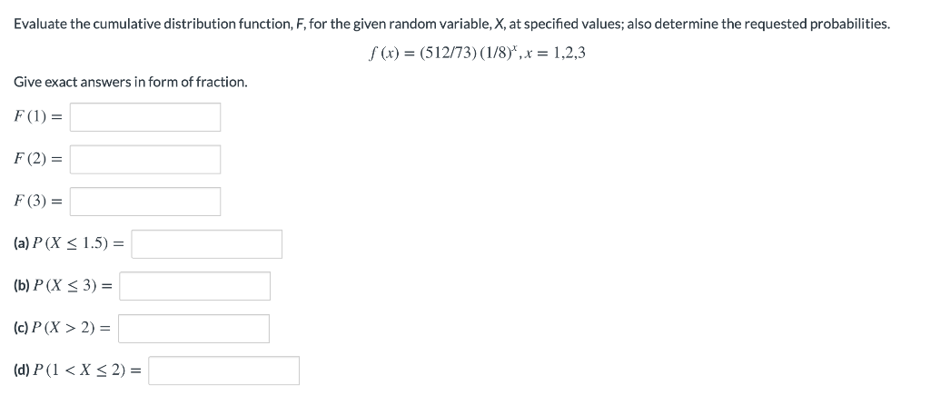 Solved Evaluate the cumulative distribution function, F, for | Chegg.com Solved Evaluate the cumulative distribution function, F, for | Chegg.com