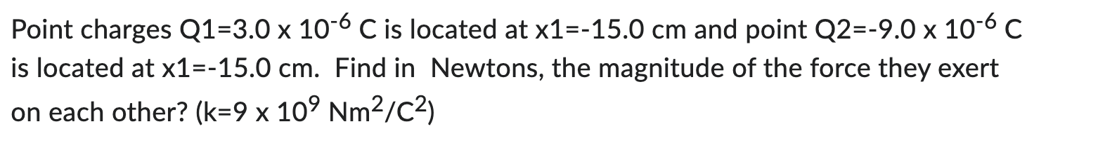 Solved Point charges Q1=3.0×10−6C is located at ×1=−15.0 cm | Chegg.com