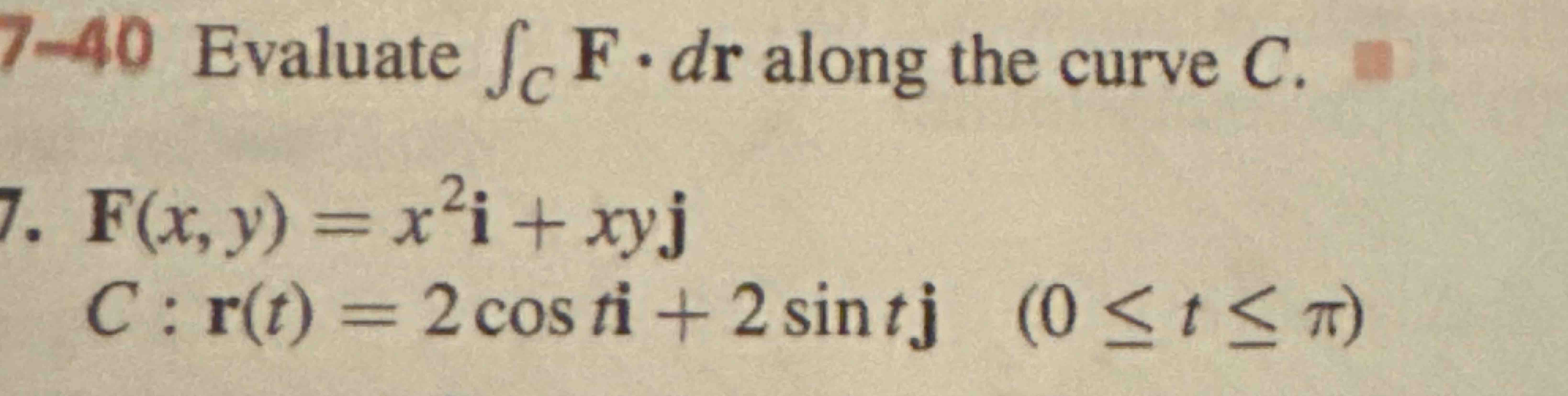 Solved Evaluate ∫C﻿F*dr ﻿along the curve | Chegg.com