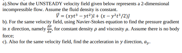 Solved a).Show that the UNSTEADY velocity field given below | Chegg.com