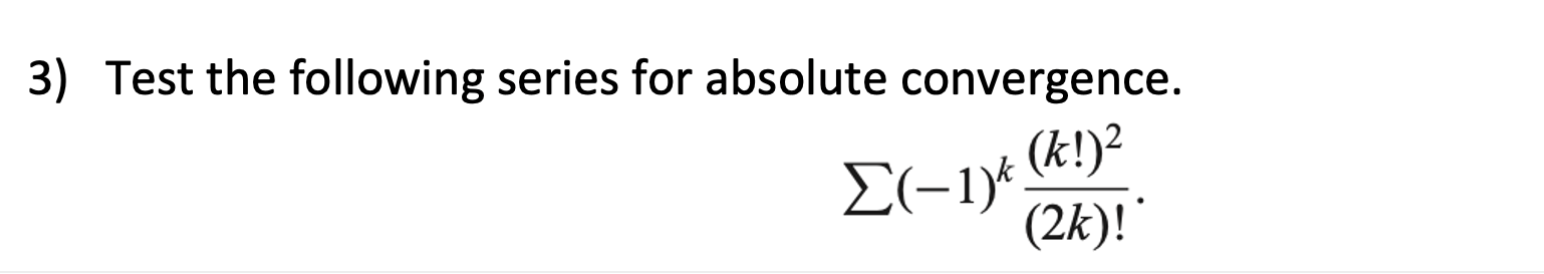 Solved 3) Test the following series for absolute | Chegg.com