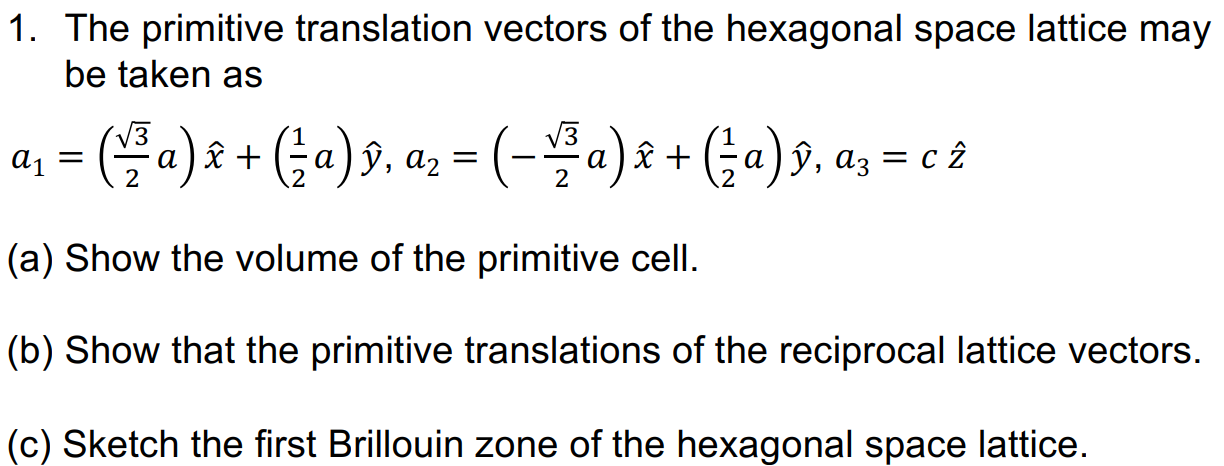 Solved 1. The primitive translation vectors of the hexagonal | Chegg.com