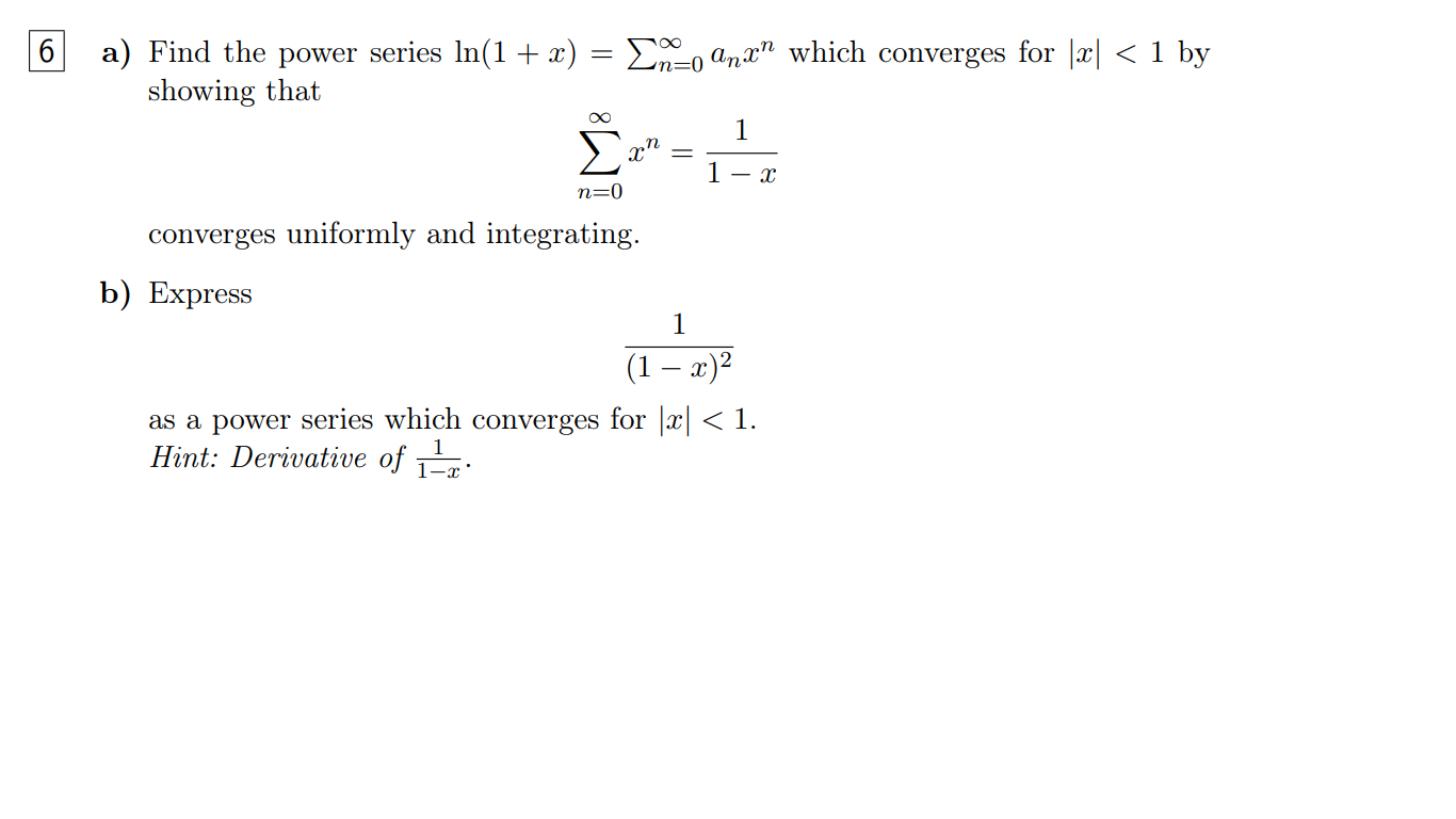 Solved a) Find the power series ln(1+x)=∑n=0∞anxn which | Chegg.com