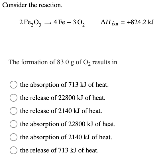 Solved 2Fe2O3 → 4Fe+3O2 Hrxn=+824.2kJ the formation of 83 g | Chegg.com