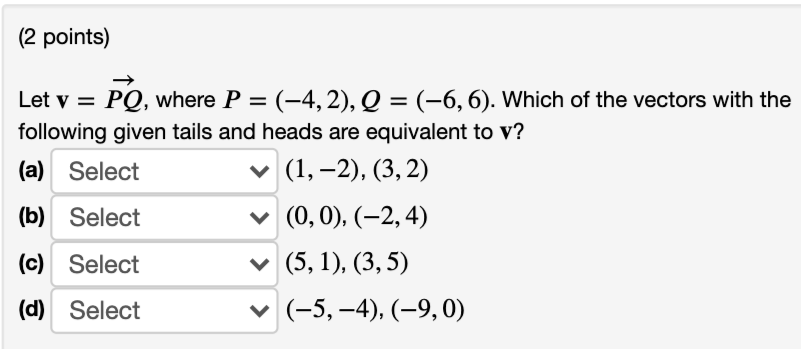 Solved (2 ﻿points)Let v=vec(PQ), ﻿where P=(-4,2),Q=(-6,6). | Chegg.com