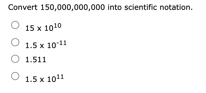 Solved Convert 150,000,000,000 into scientific notation. 15 | Chegg.com