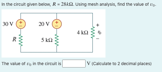 Solved In the circuit given below, R = 28k22. Using mesh | Chegg.com