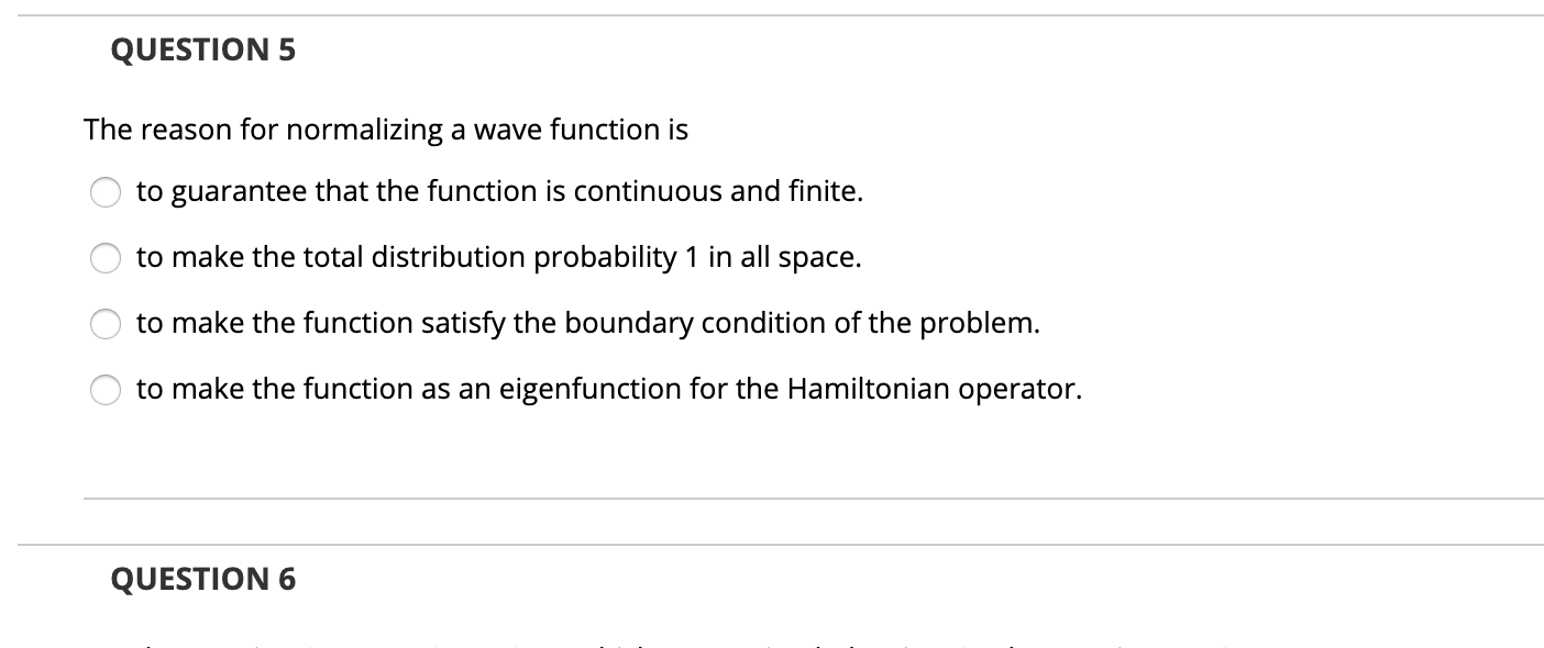 Solved QUESTION 5 The reason for normalizing a wave function | Chegg.com