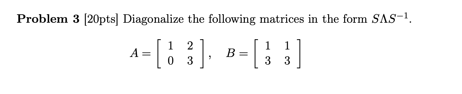 Solved Problem 3 [20pts] Diagonalize the following matrices | Chegg.com