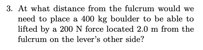 Solved 3. At what distance from the fulcrum would we need to | Chegg.com