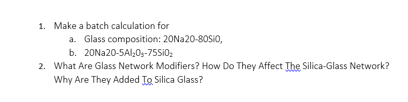 Solved 1. Make a batch calculation for a. Glass composition: | Chegg.com