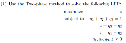 Solved (1) Use the Two-phase method to solve the following | Chegg.com
