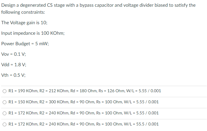 Solved Design a degenerated CS stage with a bypass capacitor | Chegg.com Solved Design a degenerated CS stage with a bypass capacitor | Chegg.com