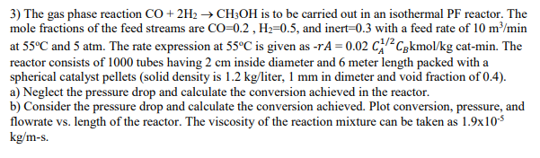 Solved 3) The gas phase reaction CO + 2H2 + CH3OH is to be | Chegg.com