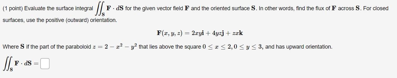 Solved (1 point) Evaluate the surface integral ∬SF⋅dS for | Chegg.com