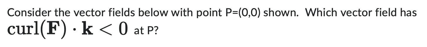 Solved Consider the vector fields below with point P=(0,0) | Chegg.com