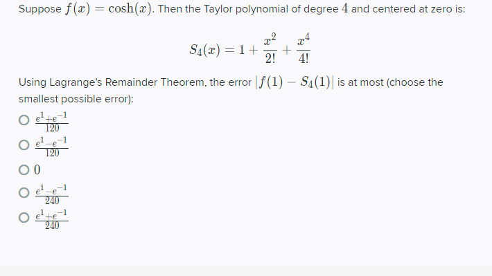 Solved Suppose f(x) = cosh(x). Then the Taylor polynomial of | Chegg.com