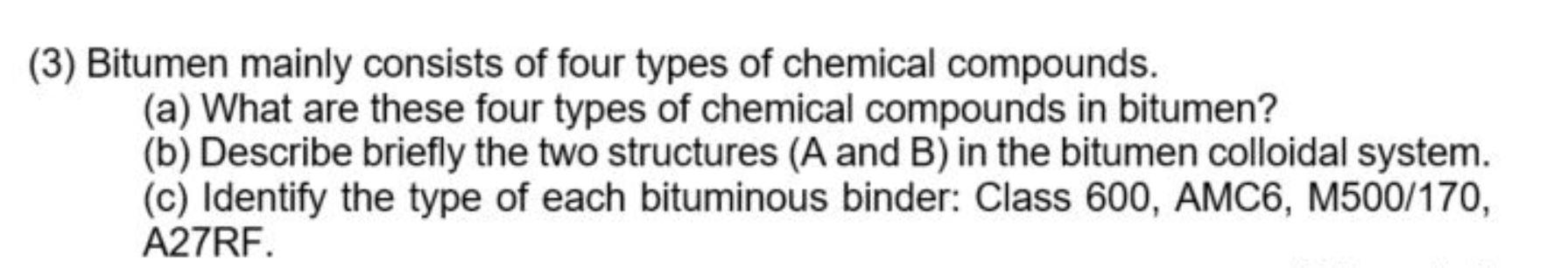 Solved (3) Bitumen mainly consists of four types of chemical | Chegg.com