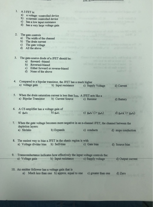 Solved 1. A J-FET is: a) a voltage-controlled device b) a | Chegg.com