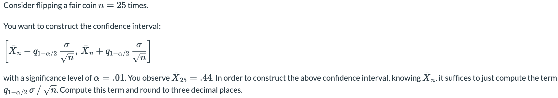 Solved Consider flipping a fair coin n=25 times. You want to | Chegg.com