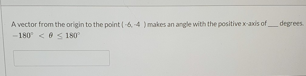 Solved A vector from the origin to the point ( -6, -4 ) | Chegg.com