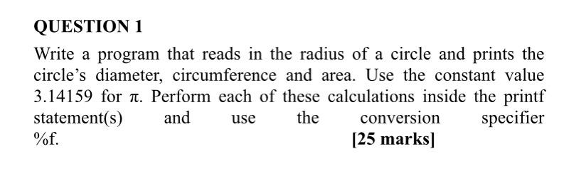 Solved QUESTION 1 Write a program that reads in the radius | Chegg.com