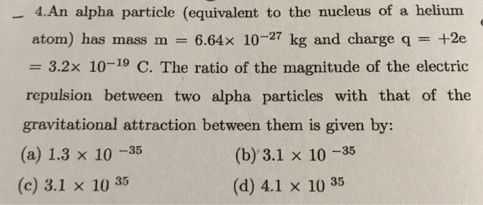 Solved 4.An alpha particle (equivalent to the nucleus of a | Chegg.com