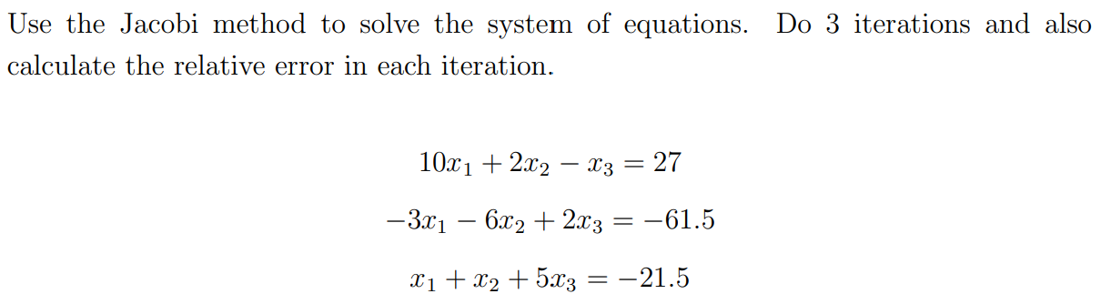 Solved Use the Jacobi method to solve the system of | Chegg.com