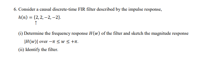 Solved 6. Consider a causal discrete-time FIR filter | Chegg.com