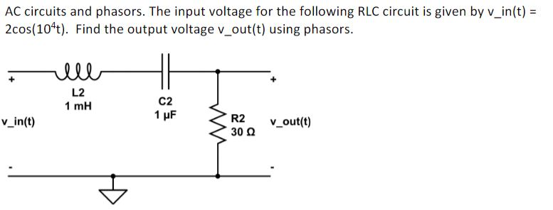 Solved AC circuits and phasors. The input voltage for the | Chegg.com