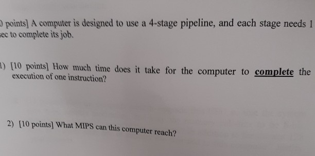 Solved points) A computer is designed to use a 4-stage | Chegg.com