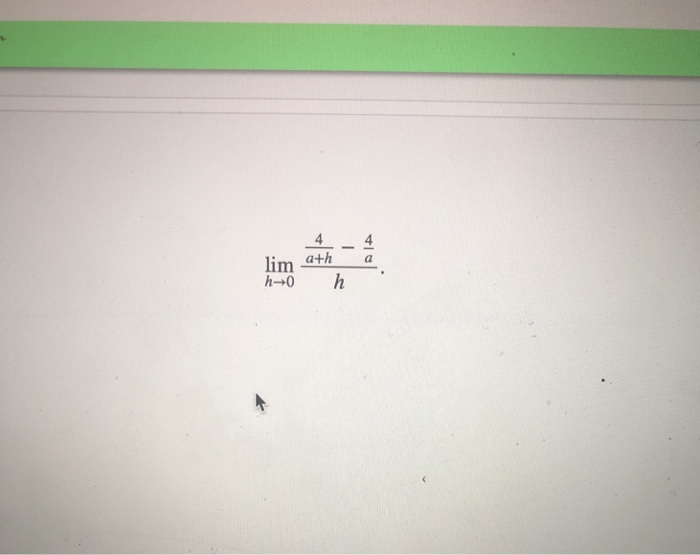 Solved 4 4 a+h a lim h-0 h | Chegg.com