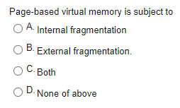 Solved Page-based virtual memory is subject to A. Internal | Chegg.com