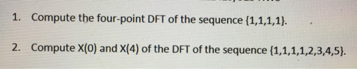 Solved 1 Compute The Four Point Dft Of The Sequence