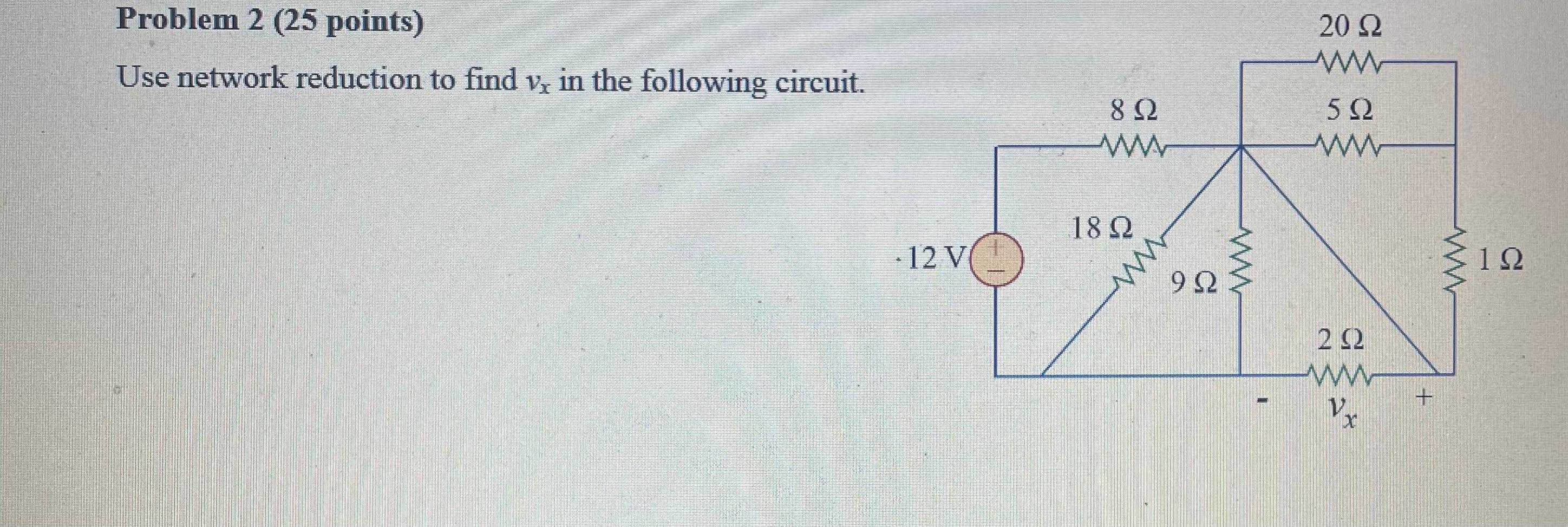 Solved Problem 2 (25 points) 20 Ω Use network reduction to | Chegg.com