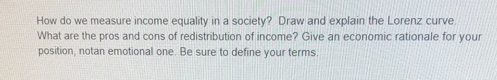 Solved How do we measure income equality in a society? Draw | Chegg.com