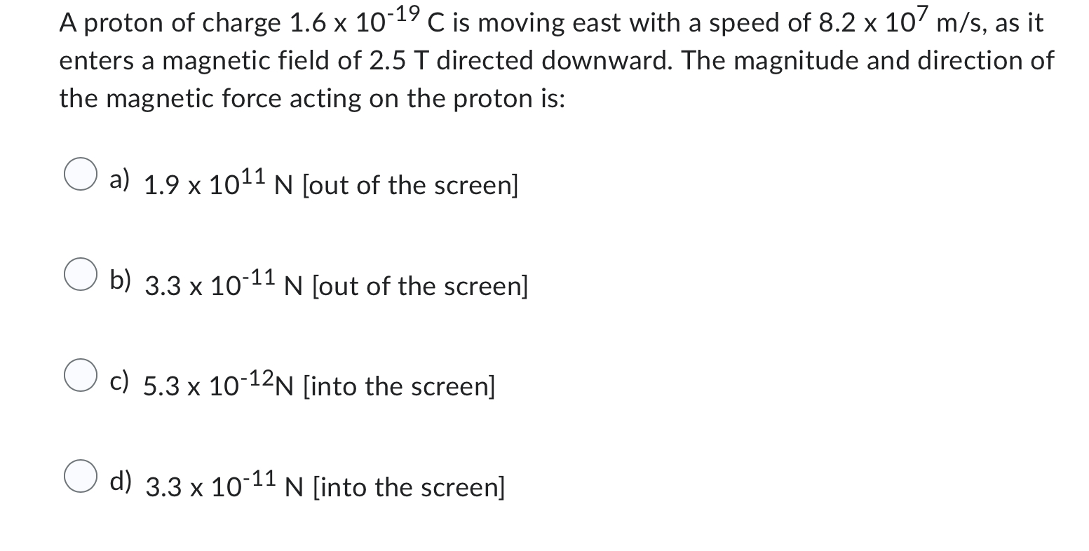 Solved A proton of charge 1.6\times 10^(-19)C is moving east | Chegg.com